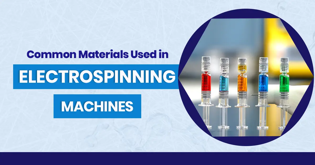 Common Materials Used in Electrospinning Machines